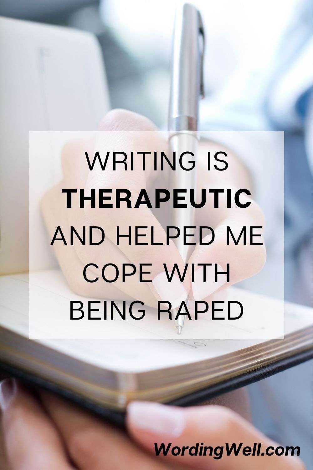 Writing Is Therapeutic and Helped Me Cope With Being Raped