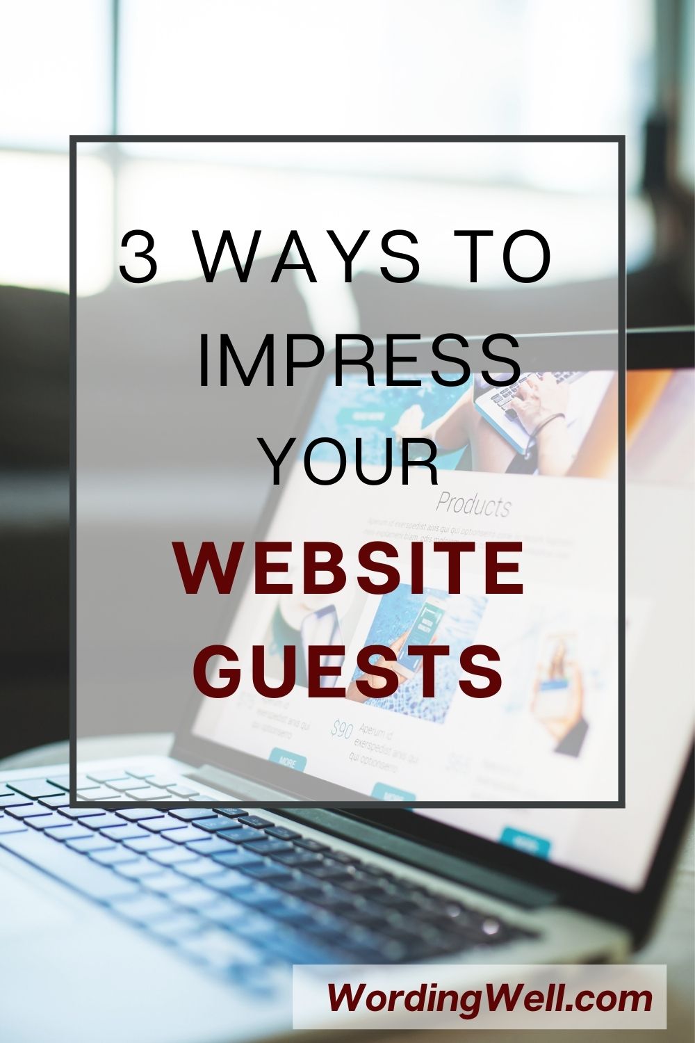 3 Ways To Impress Your Website Guests