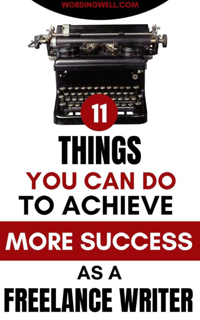 11 Things You Can Do to Achieve More Success as a Freelance Writer ...