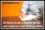 20 Ways to Be a Master Writer and Improve Your Writing Skills - Wording ...