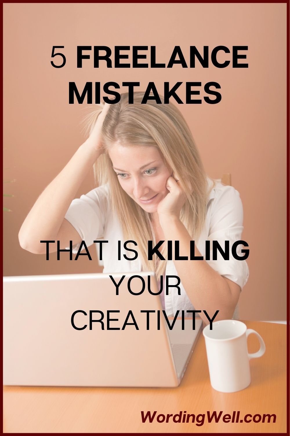 5 Freelance Mistakes That Are Killing Your Creativity - Wording Well