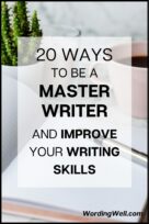 20 Ways to Be a Master Writer and Improve Your Writing Skills - Wording ...